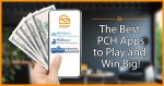 PCH Apps to Win Big! | PCH Blog